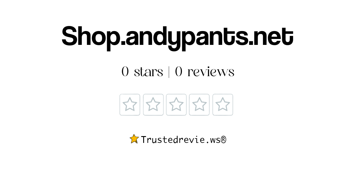 Shop.andypants.net Review: Legit or Scam? [2025 New Reviews]