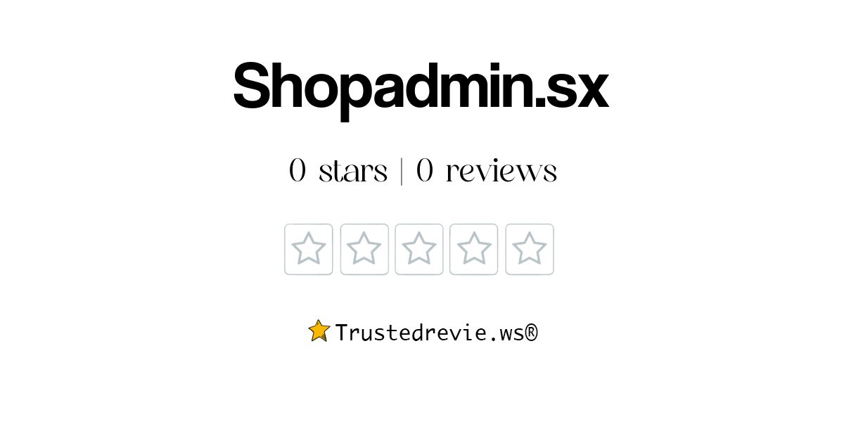 Shopadmin.sx Review: Legit or Scam? [2025 New Reviews]