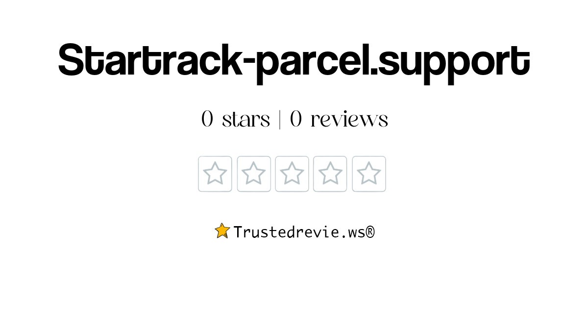 Startrack-parcel.support Review: Legit or Scam? [2024 New Reviews]