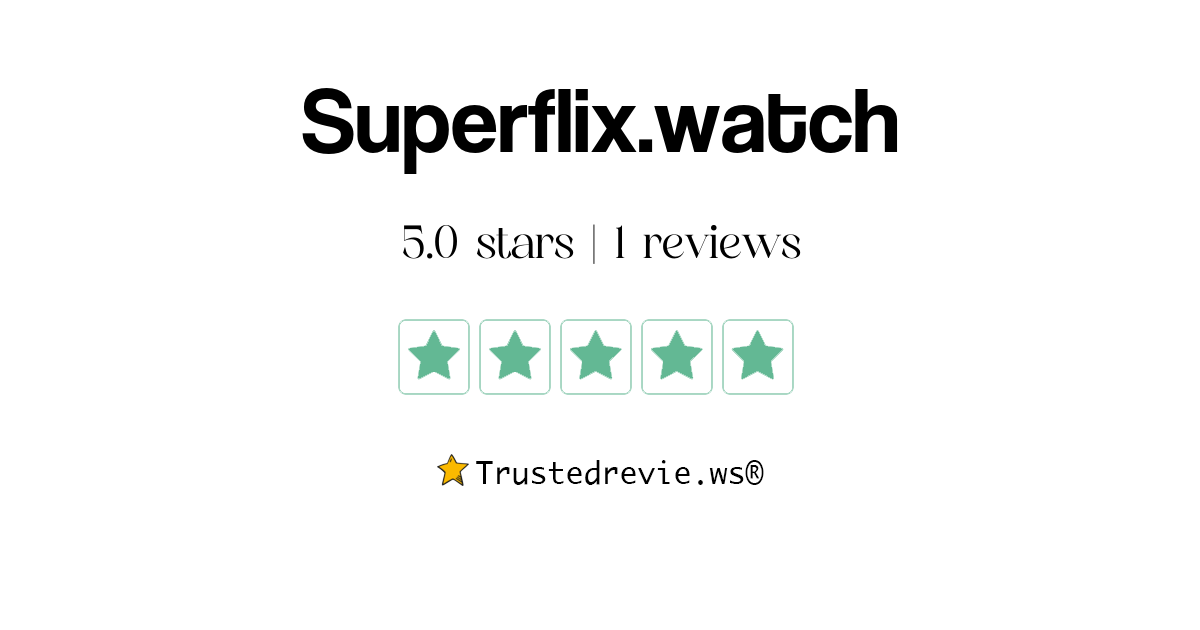 Superflix.watch Review: Legit or Scam? [2024 New Reviews]