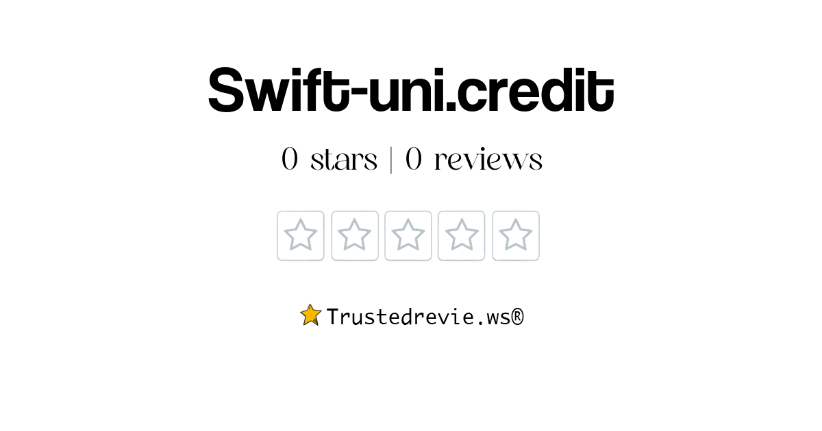 Swift-uni.credit Review: Legit or Scam? [2026 New Reviews]
