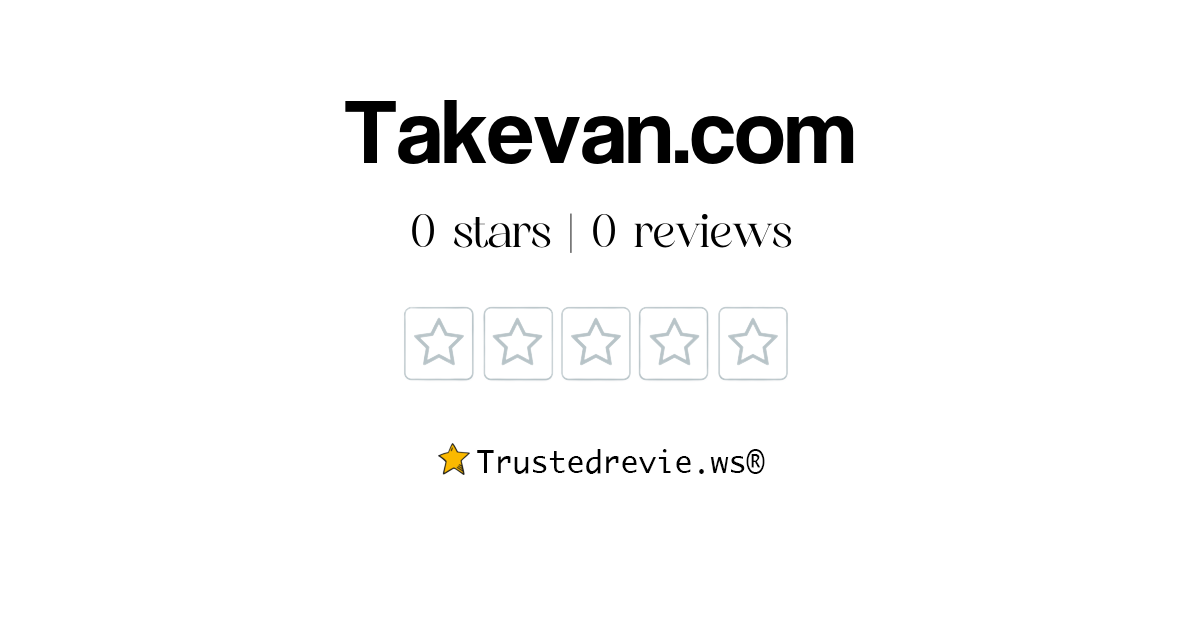Takevan.com Review: Legit or Scam? [2025 New Reviews]