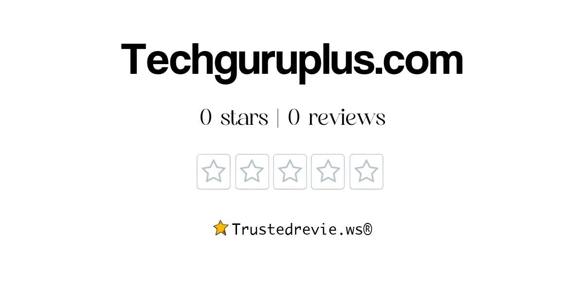 Techguruplus.com Review: Legit or Scam? [2025 New Reviews]