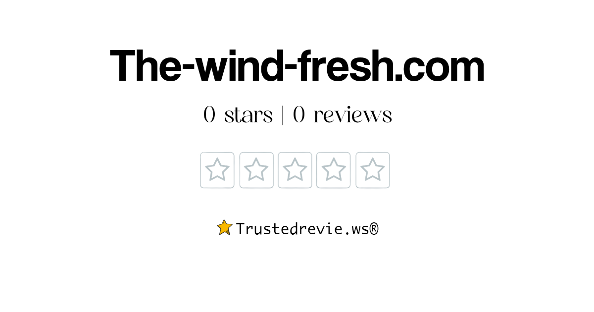The-wind-fresh.com Review: Legit or Scam? [2025 New Reviews]