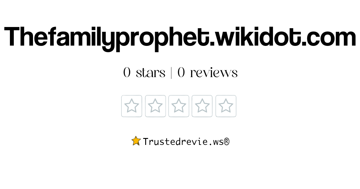 Thefamilyprophet.wikidot.com Review: Legit or Scam? [2025 New Reviews]