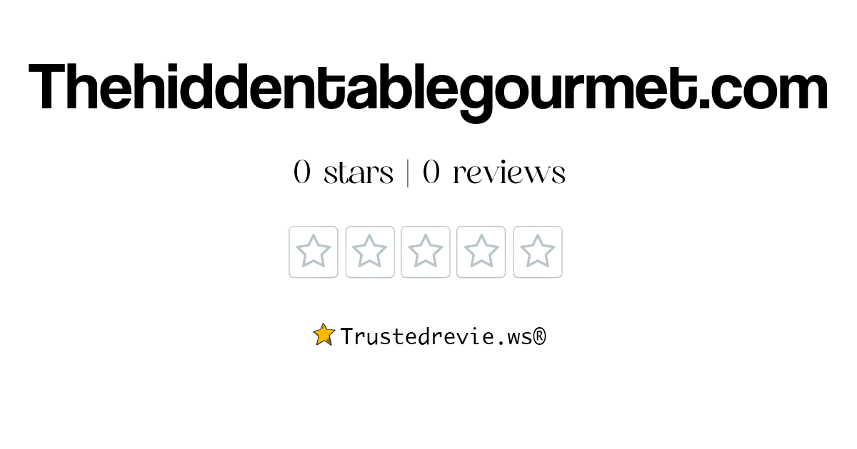 Thehiddentablegourmet.com Review: Legit or Scam? [2025 New Reviews]