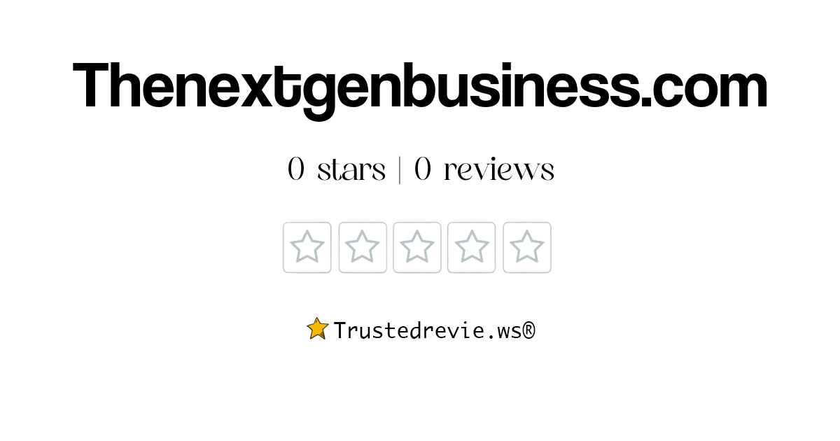 Thenextgenbusiness.com Review: Legit or Scam? [2025 New Reviews]