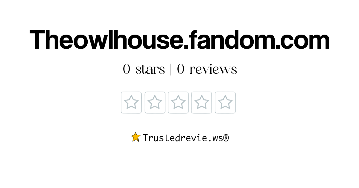 Theowlhouse.fandom.com Review: Legit or Scam? [2025 New Reviews]