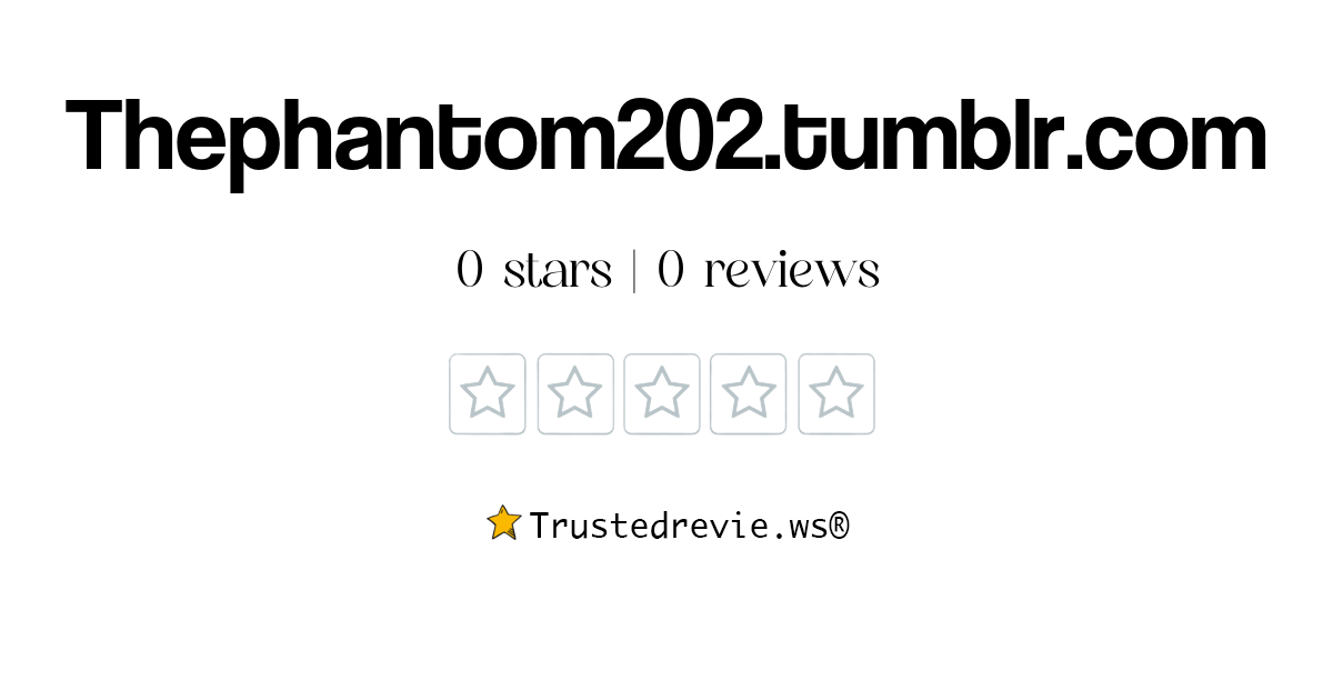 Thephantom202.tumblr.com Review: Legit or Scam? [2025 New Reviews]