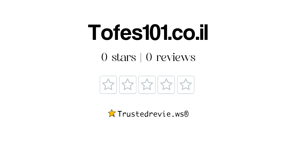 Tofes101.co.il Review: Legit or Scam? [2025 New Reviews]