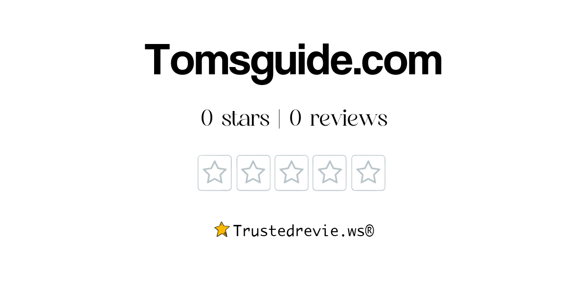 Tomsguide.com Review: Legit or Scam? [2025 New Reviews]