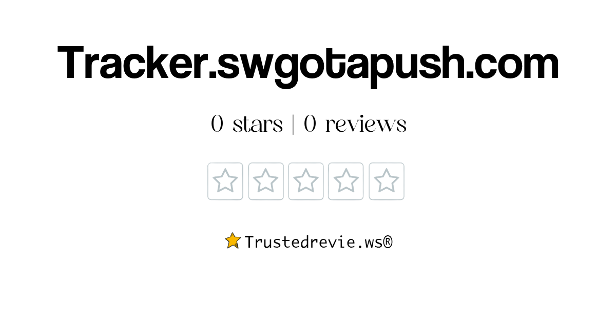 Tracker.swgotapush.com Review: Legit or Scam? [2025 New Reviews]