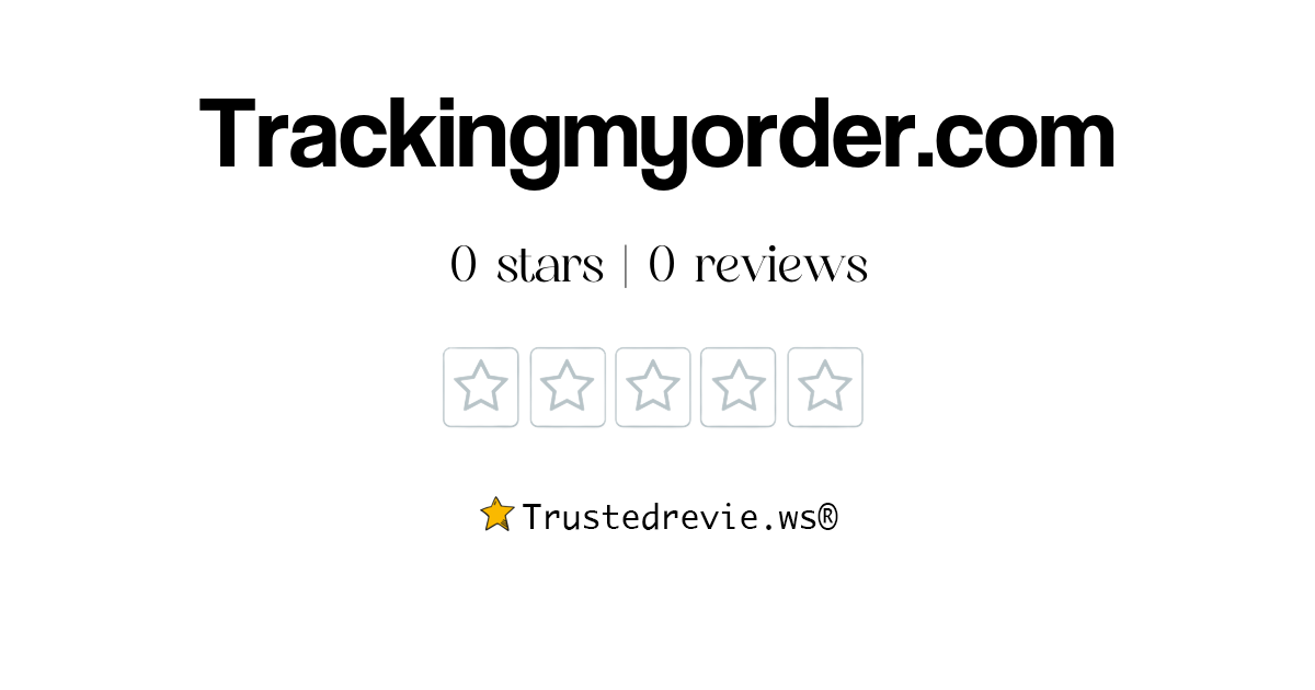 Trackingmyorder.com Review: Legit or Scam? [2025 New Reviews]