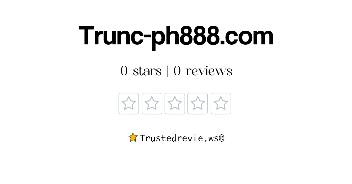 Trunc-ph888.com Review: Legit or Scam? [2025 New Reviews]