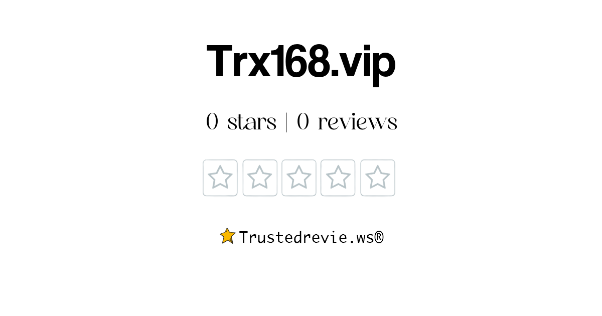 Trx168.vip Review: Legit or Scam? [2024 New Reviews]