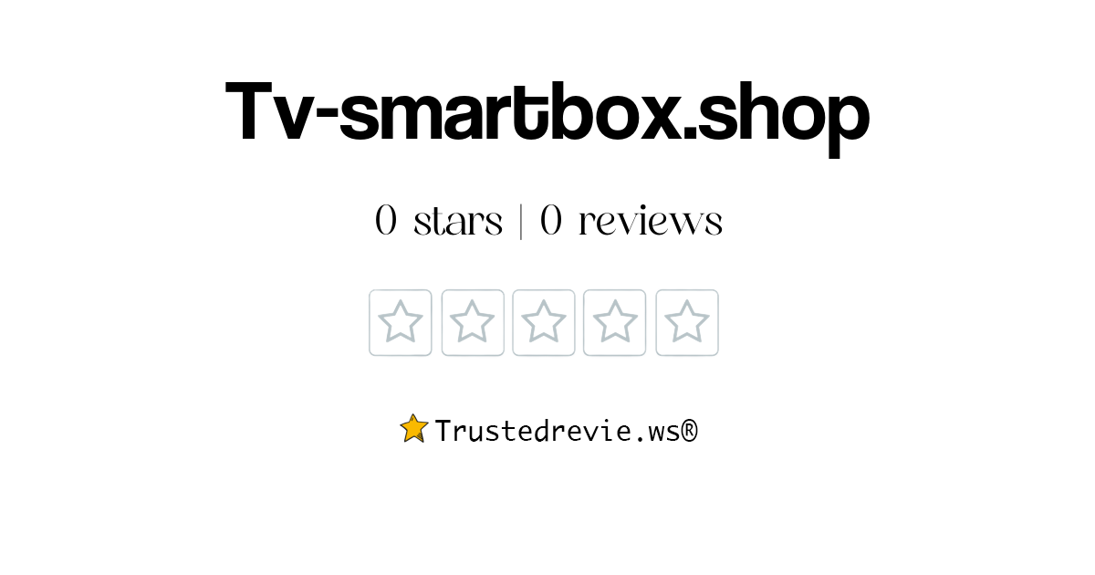 Tv-smartbox.shop Review: Legit or Scam? [2025 New Reviews]