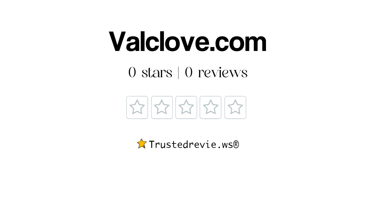 Valclove.com Review: Legit or Scam? [2024 New Reviews]
