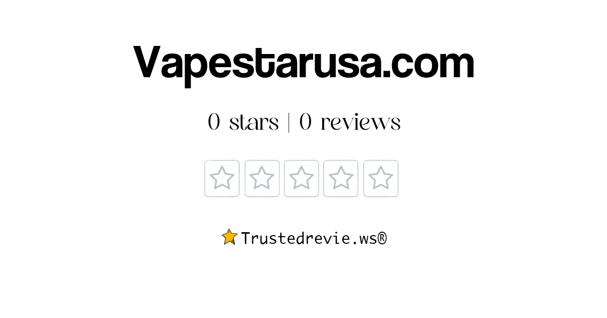 Vapestarusa.com Review: Legit or Scam? [2024 New Reviews]