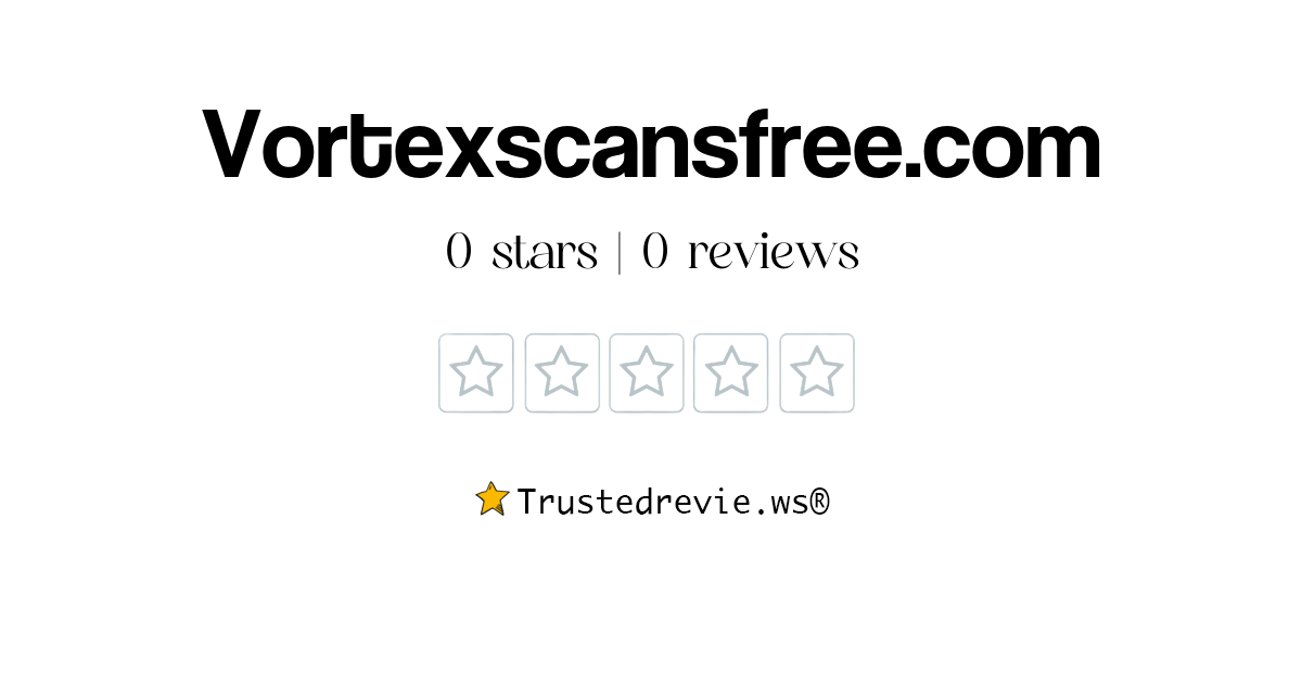 Vortexscansfree.com Review: Legit or Scam? [2025 New Reviews]