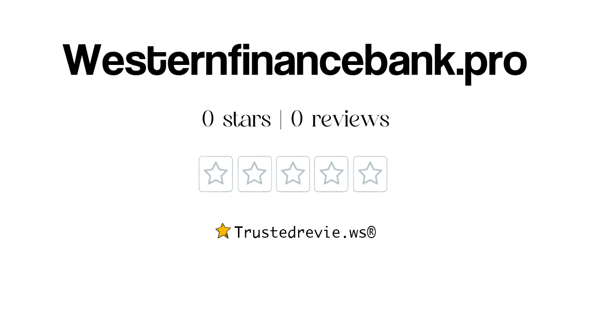 Westernfinancebank.pro Review: Legit or Scam? [2026 New Reviews]