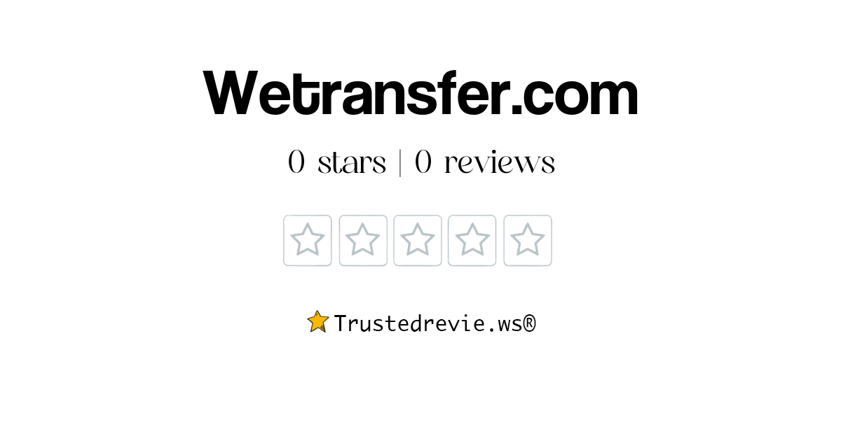 Wetransfer.com Review: Legit or Scam? [2024 New Reviews]