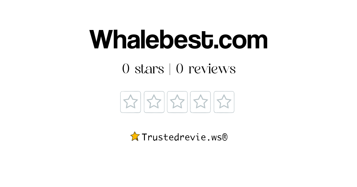 Whalebest.com Review: Legit or Scam? [2025 New Reviews]