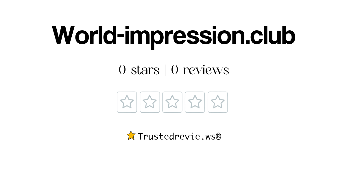 World-impression.club Review: Legit or Scam? [2025 New Reviews]