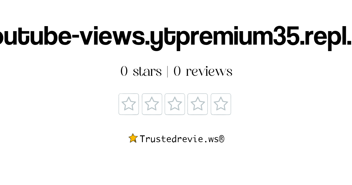 Youtube-views.ytpremium35.repl.co Review: Legit or Scam? [2024 New Reviews]