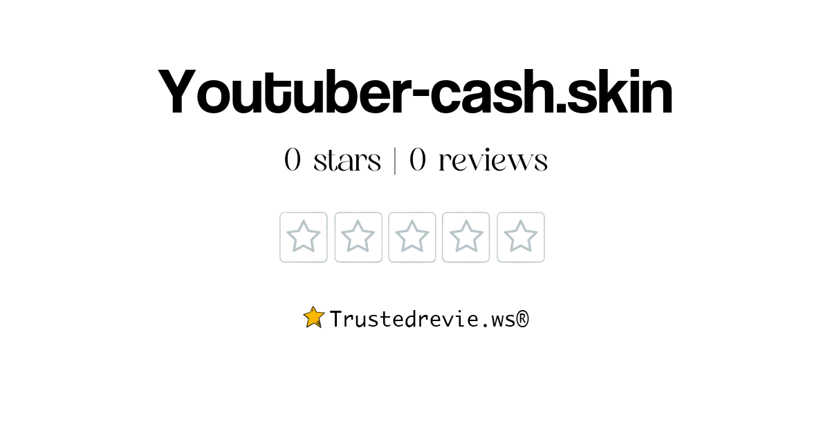 Youtuber-cash.skin Review: Legit or Scam? [2024 New Reviews]